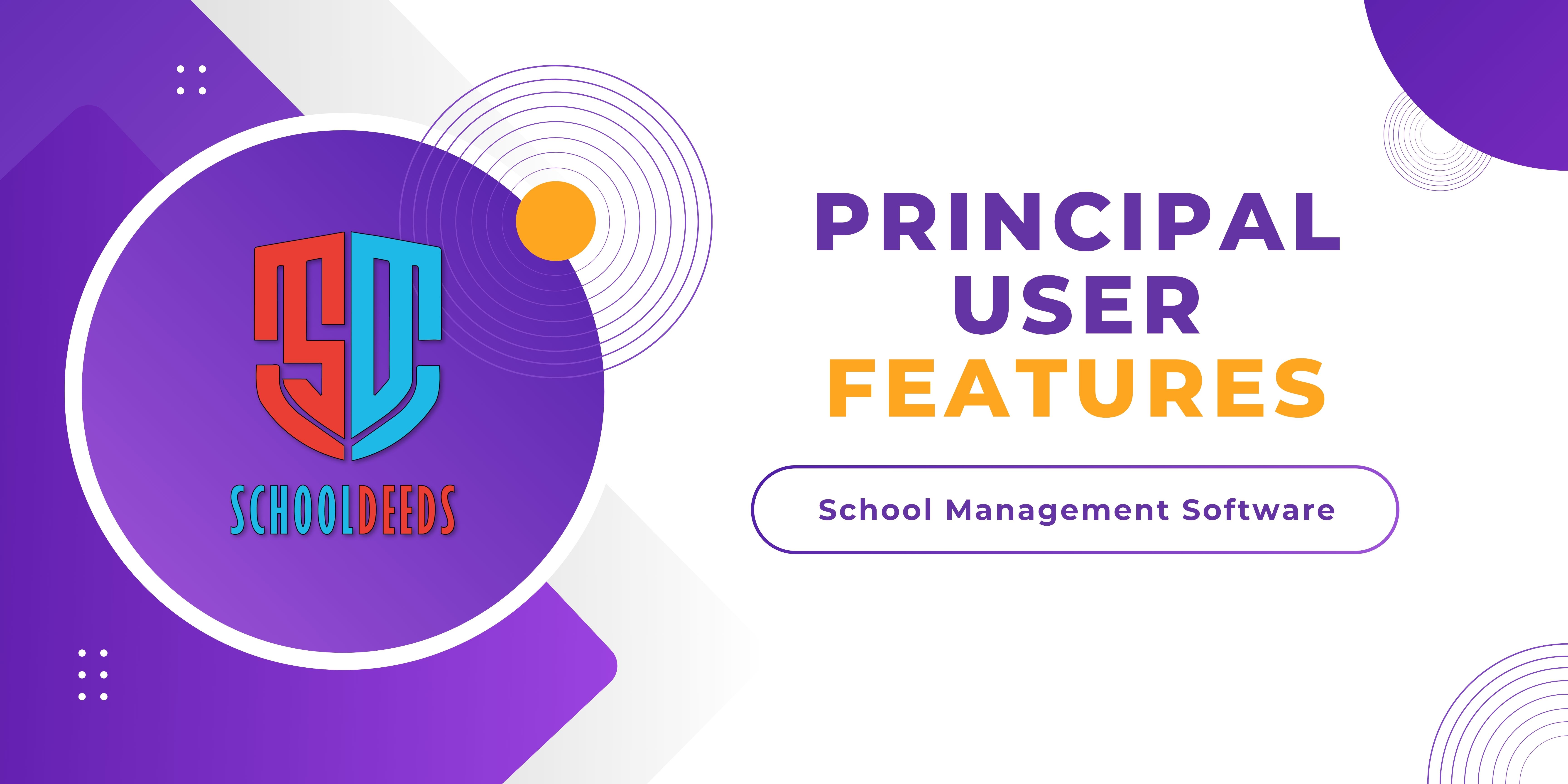 Principal User Features in School Management Software || Schooldeeds